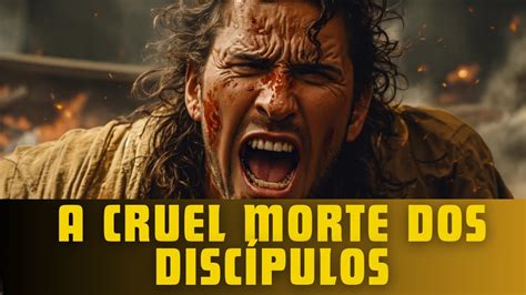 Como Morreram Os Disc Pulos De Jesus Youtube