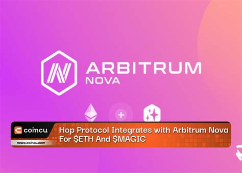 Hop Protocol Integrates With Arbitrum Nova For Eth And Magic