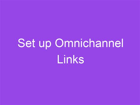 Set Up Omnichannel Links BotBuilders Tech