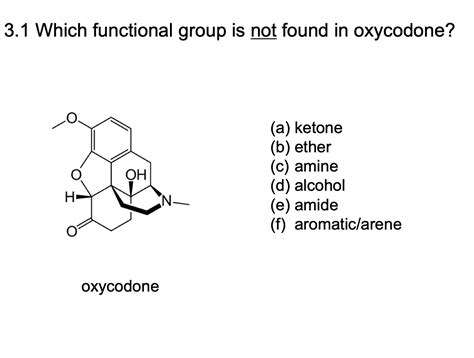 Solved 3 1 Which Functional Group Is Not Found In Oxycodone