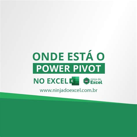 Onde Está O Power Pivot No Excel Ninja Do Excel
