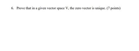 Solved Prove That In A Given Vector Space V The Zero Chegg