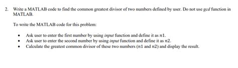 Solved 2 Write A Matlab Code To Find The Common Greatest