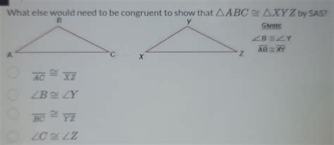 solved what else would need to be congruent to show that abc≌ xyz by