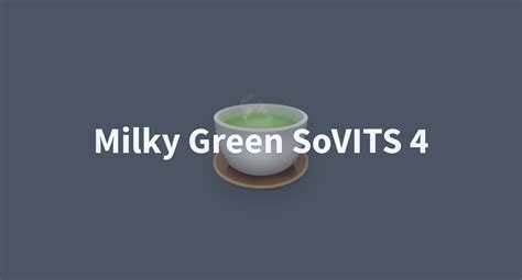Milky Green SoVITS A Hugging Face Space By Xiaov