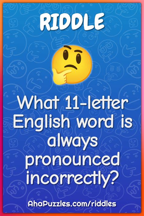 What 11 Letter English Word Is Always Pronounced Incorrectly Riddle