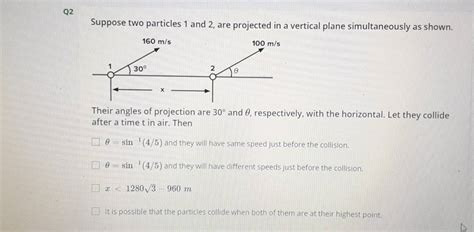 Q2 Suppose Two Particles 1 And 2 Are Projected In A Vertical Plane