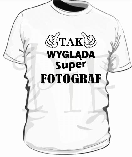 Koszulka męska Tak wygląda super Fotograf Koszulka bawełniana tak wygląda super Fotograf