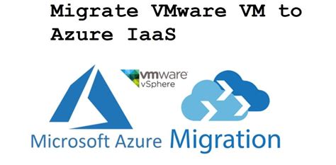 Migrate Your Vm From Vmware To Azure Iaas