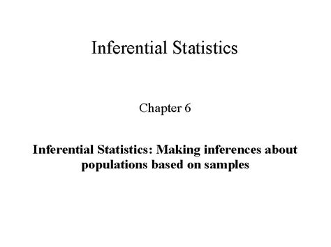 Inferential Statistics Chapter 6 Inferential Statistics Making Inferences