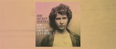 The Secret Sisters You Dont Own Me Anymore Countryde Online Magazin