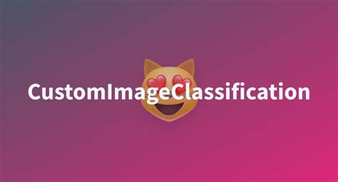 Customimageclassification A Hugging Face Space By Wodesq