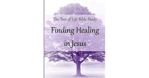 The Tree Of Life Bible Study Finding Healing In Jesus By Emily Hervey