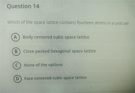 solved question 14 which of the space lattice contains