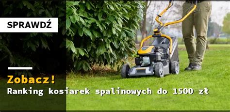 Ranking kosiarek spalinowych do 1500 zł Jaką wybrać