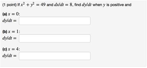 Solved 1 Point If X2 Y2 49 And Drldt 8 Find Dydt When Chegg