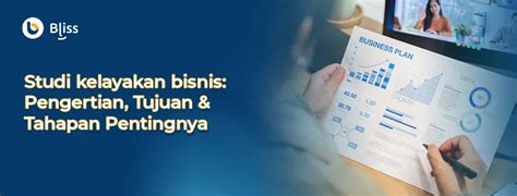 Studi Kelayakan Bisnis Pengertian Tujuan Dan Tahapannya