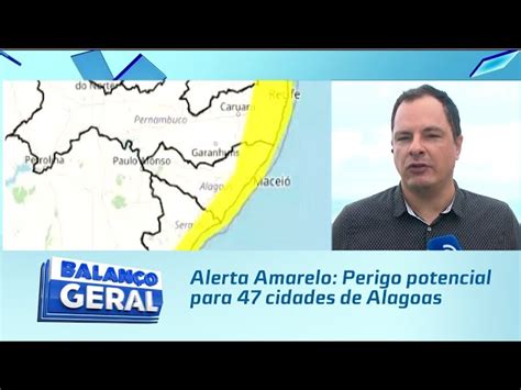 Alerta Amarelo Perigo Potencial Para 47 Cidades De Alagoas Tnh1