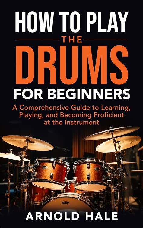 How To Play The Drums For Beginners A Comprehensive Guide To Learning