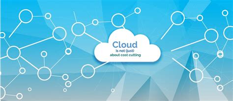 Cloud Is Not Just About Cost Cutting