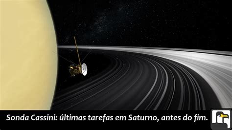Sonda Cassini últimas Tarefas Em Saturno Antes Do Fim Da Missão Youtube