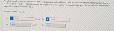 Solved A Particle Which Moves With Curvilinear Motion Has Chegg