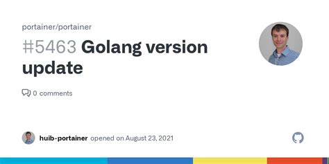 Golang Version Update · Issue 5463 · Portainerportainer · Github