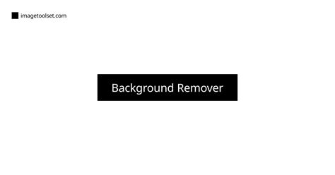 Background Remover Remove Backgrounds From Photos Image Toolset