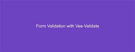 Form Validation With Vee Validate