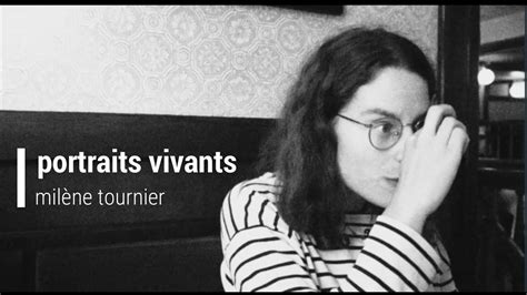 Portraits Vivants Mil Ne Tournier Crire Youtube