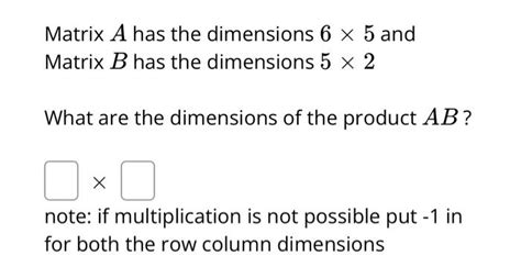 Solved Matrix A Has The Dimensions 6×5 And Matrix B Has The
