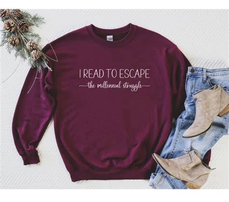 I Read To Escape The Millennial Struggle Sweatshirt Reading Etsy