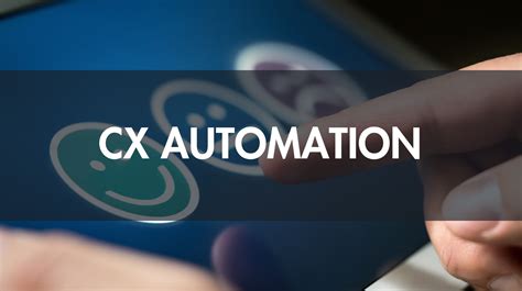 Cx Automation And Efficiency