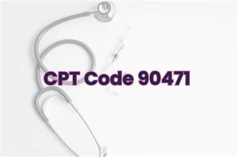 Cpt® 90471 First Vaccine Or Toxoid Administration