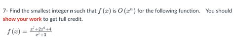 solved 7 find the smallest integer n such that f x is 0