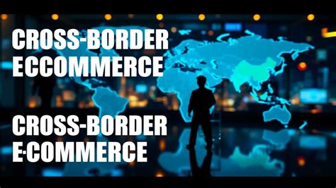 Cross-border e-commerce: benefits, strategies, and market potential