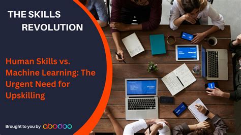Human Skills Vs Machine Learning The Urgent Need For Upskilling