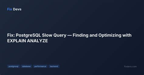 Fix Postgresql Slow Query — Finding And Optimizing With Explain
