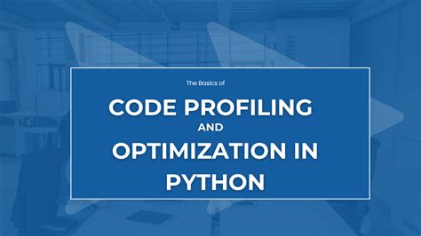 The Basics Of Code Profiling And Optimization In Python
