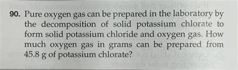 Solved 90 Pure Oxygen Gas Can Be Prepared In The Laboratory