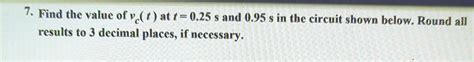 7 Find The Value Of Vc T At T 0 25 S And 0 95 S In Chegg Com