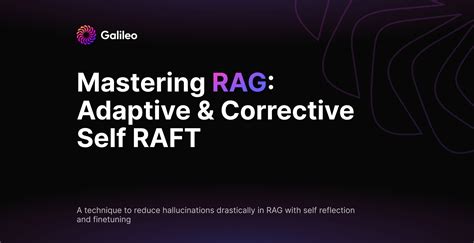 mastering rag adaptive and corrective self raft galileo ai