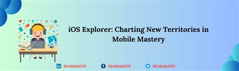 ios explorer charting new territories in mobile mastery