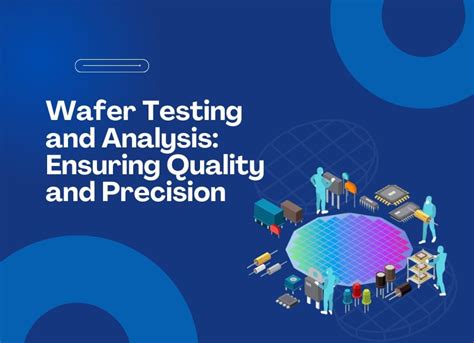 Wafer Testing Practices And Analysis For Ensuring Quality Of Semiconductors