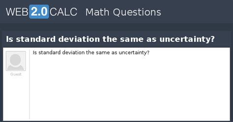 View Question Is Standard Deviation The Same As Uncertainty