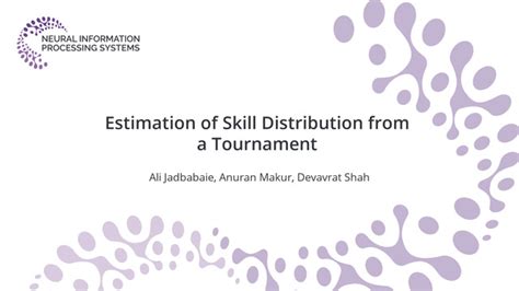 Ali Jadbabaie Anuran Makur Devavrat Shah · Estimation Of Skill Distribution From A Tournament