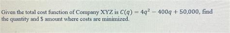solved given the total cost function of company xyz is