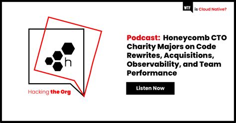 Podcast Honeycomb Cto Charity Majors On Code Rewrites Acquisitions