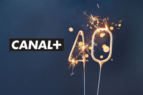 On Savait Que Canal Ferait Une Grosse Offre Pour Ses 40 Ans Mais On