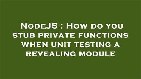 Nodejs How Do You Stub Private Functions When Unit Testing A